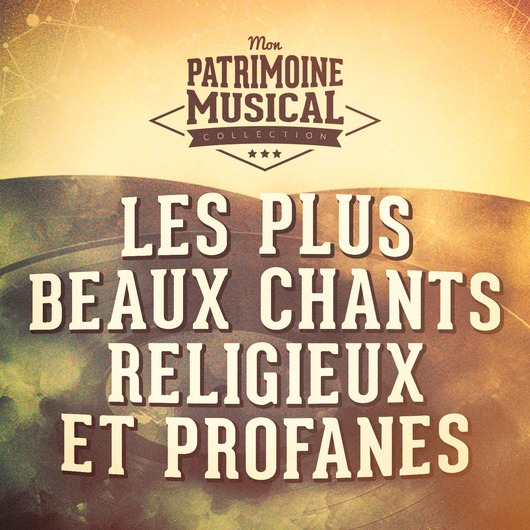 Les plus beaux chants religieux et profanes | Mon patrimoine musical