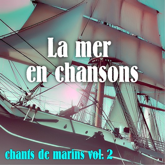 Vol. 2 : La mer en chansons | Editions Pluriel